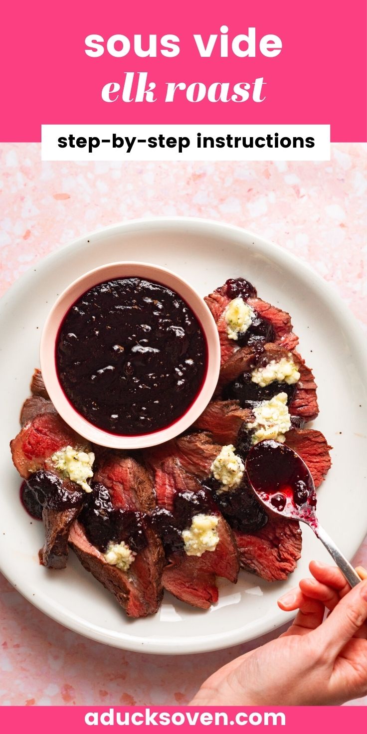 Sous Vide Elk Roast with Blueberry Sauce & Blue Cheese Butter - A Duck ...